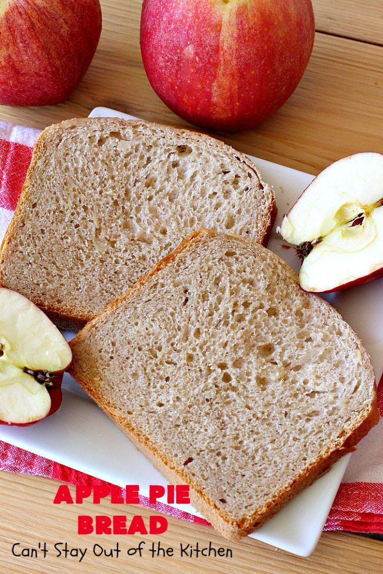 Apple Pie Bread – Can't Stay Out of the Kitchen
