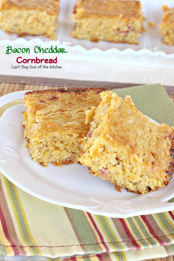 Bacon Cheddar Cornbread – Can't Stay Out of the Kitchen
