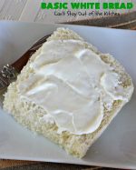Basic White Bread – Can't Stay Out of the Kitchen