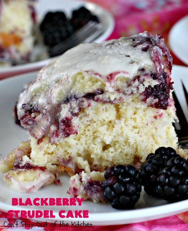 Blackberry Strudel Cake - Can't Stay Out of the Kitchen
