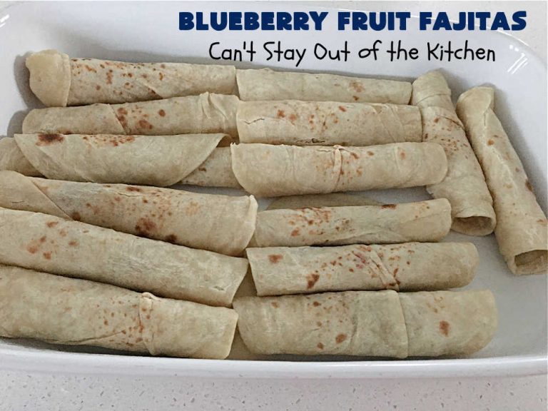 Blueberry Fruit Fajitas – Can't Stay Out of the Kitchen