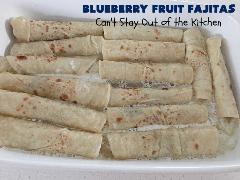 Blueberry Fruit Fajitas – Can't Stay Out of the Kitchen