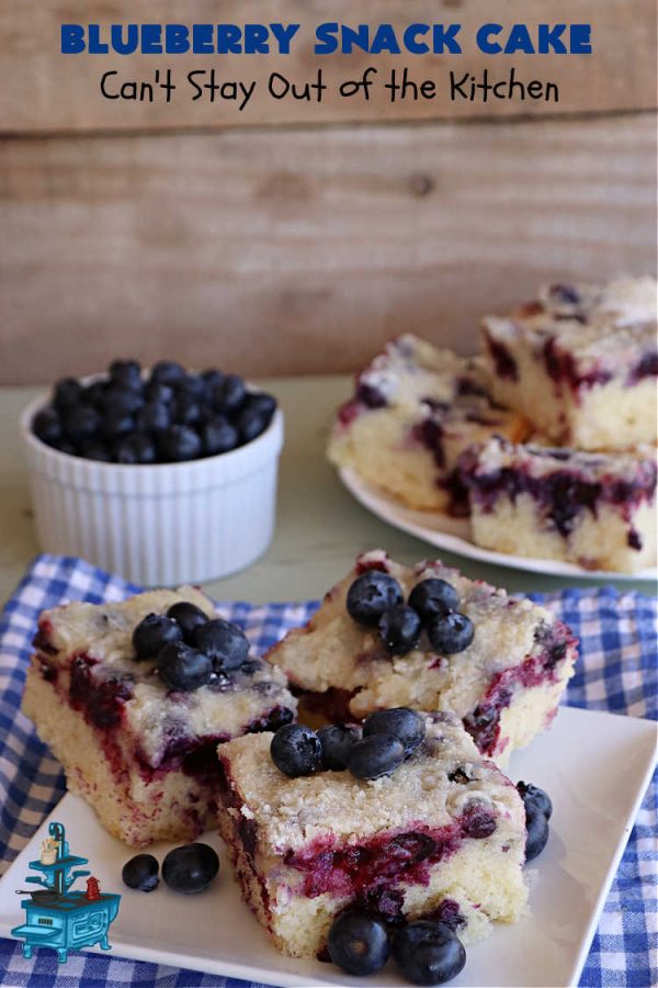 Blueberry Snack Cake – Can't Stay Out of the Kitchen