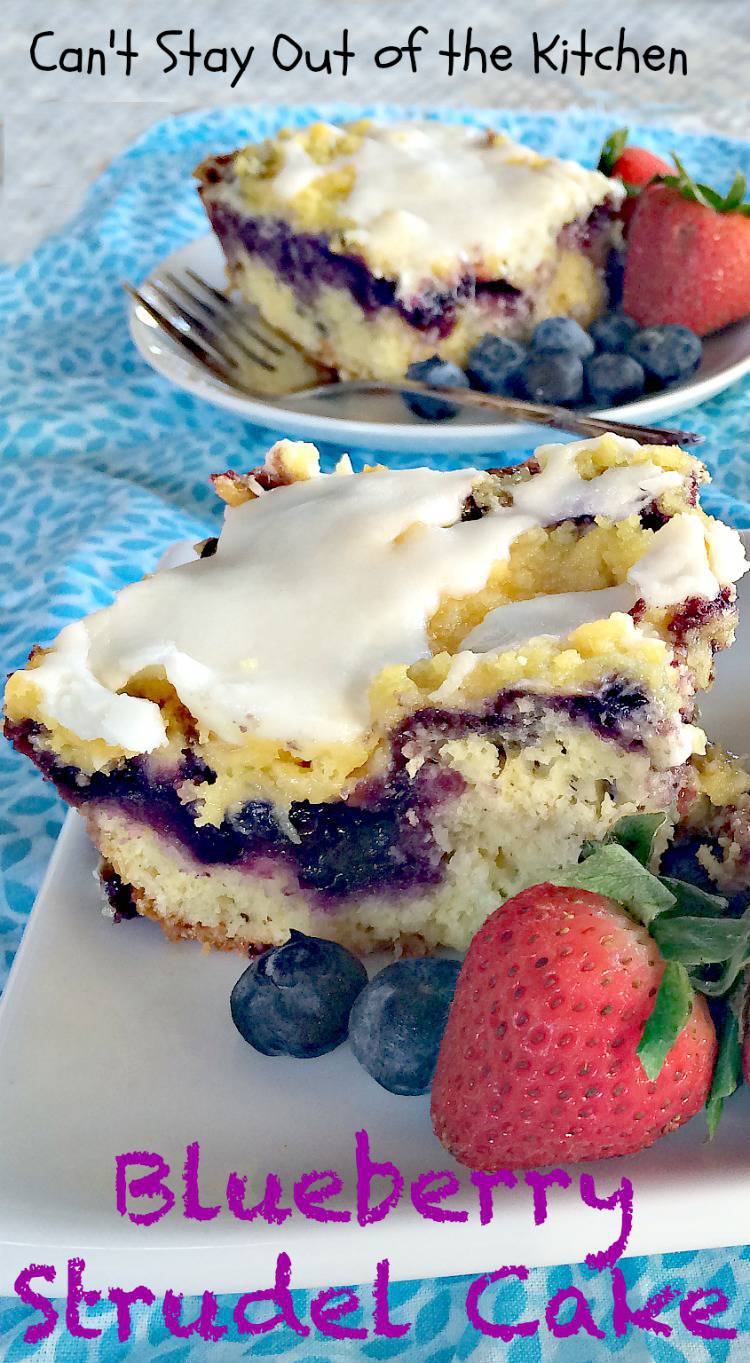 Blueberry Strudel Cake - Can't Stay Out of the Kitchen
