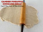 Candied Pineapple Cinnamon Rolls – Can't Stay Out of the Kitchen