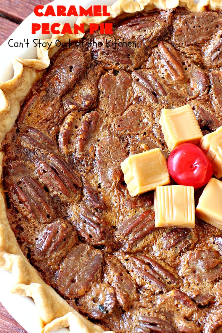 Caramel Pecan Pie – Can't Stay Out of the Kitchen