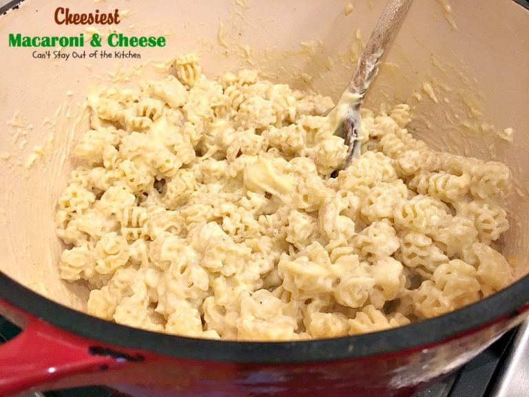 Cheesiest Macaroni and Cheese – Can't Stay Out of the Kitchen