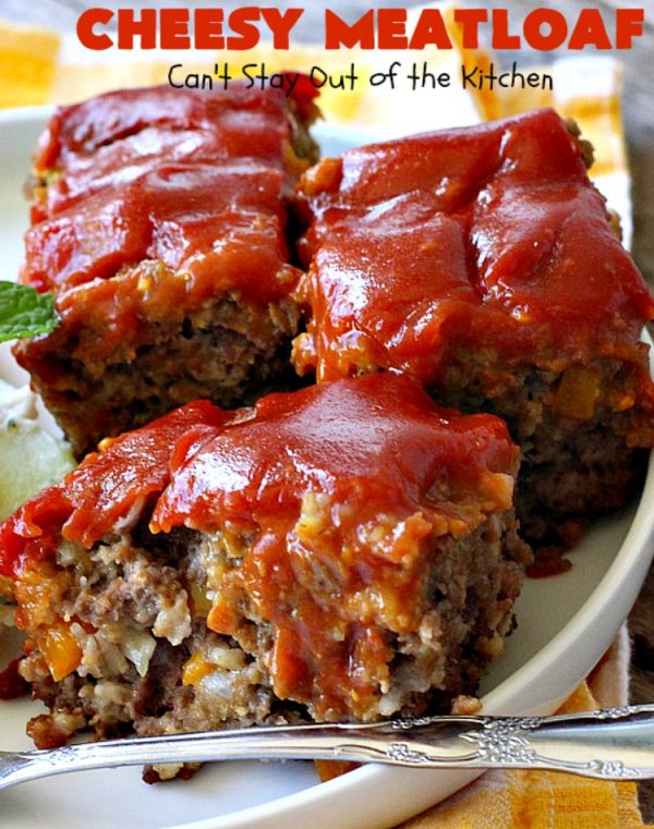 Cheesy Meatloaf – Can't Stay Out of the Kitchen