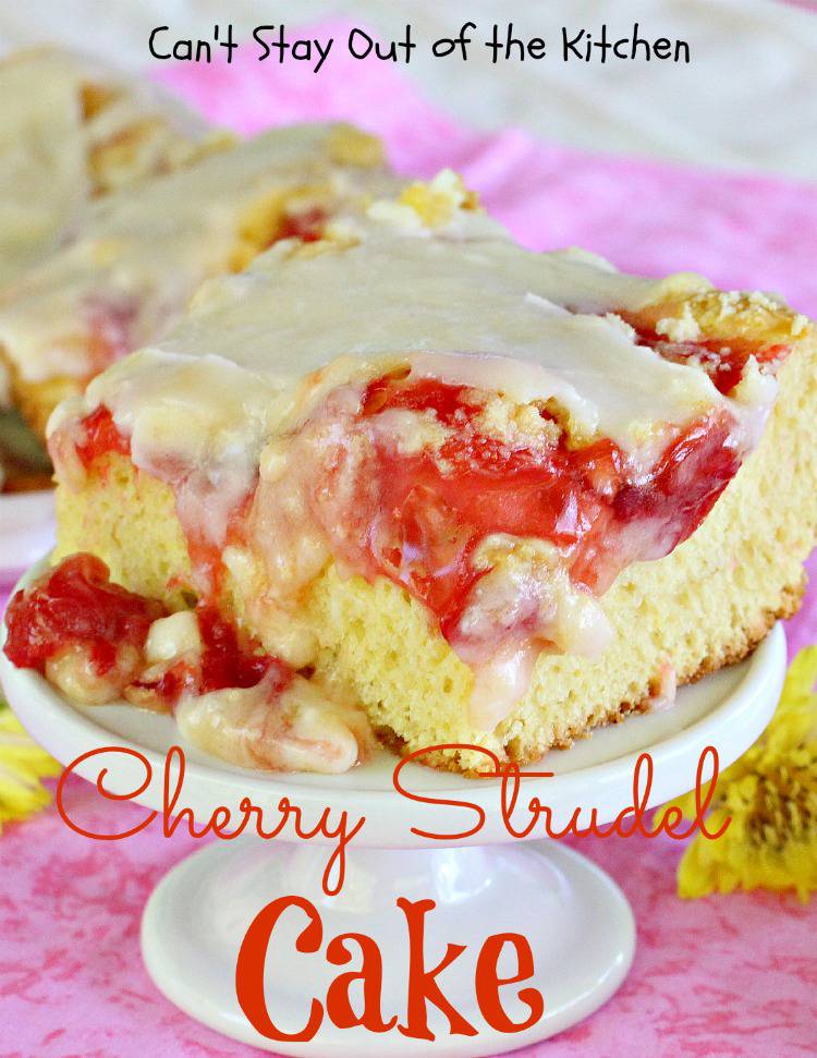 Cherry Strudel Cake – IMG_5730.jpg – Can't Stay Out of the Kitchen