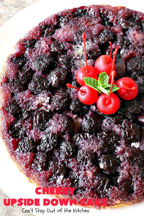 Cherry Upside Down Cake – Can't Stay Out of the Kitchen