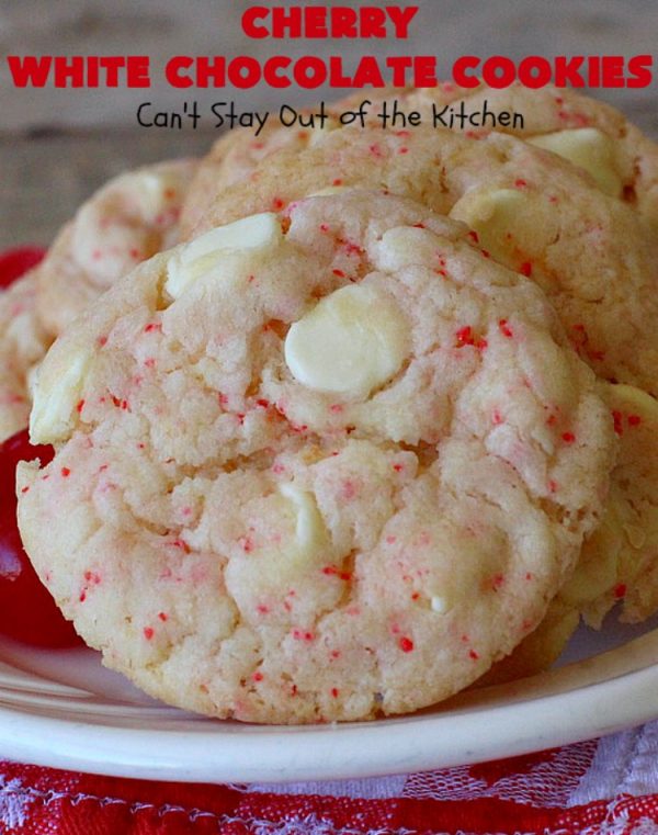 Cherry White Chocolate Cookies – Can't Stay Out of the Kitchen
