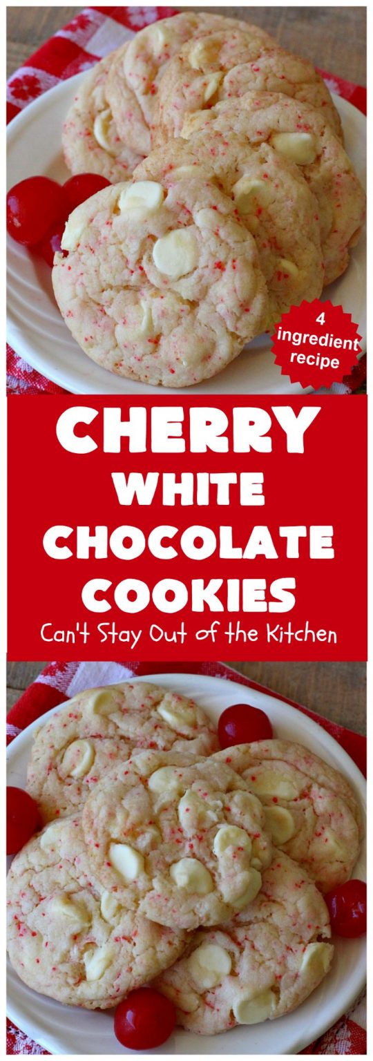 Cherry White Chocolate Cookies – Can't Stay Out of the Kitchen