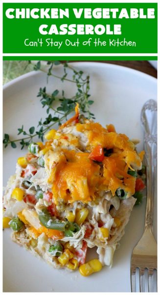 Chicken Vegetable Casserole – Can't Stay Out of the Kitchen