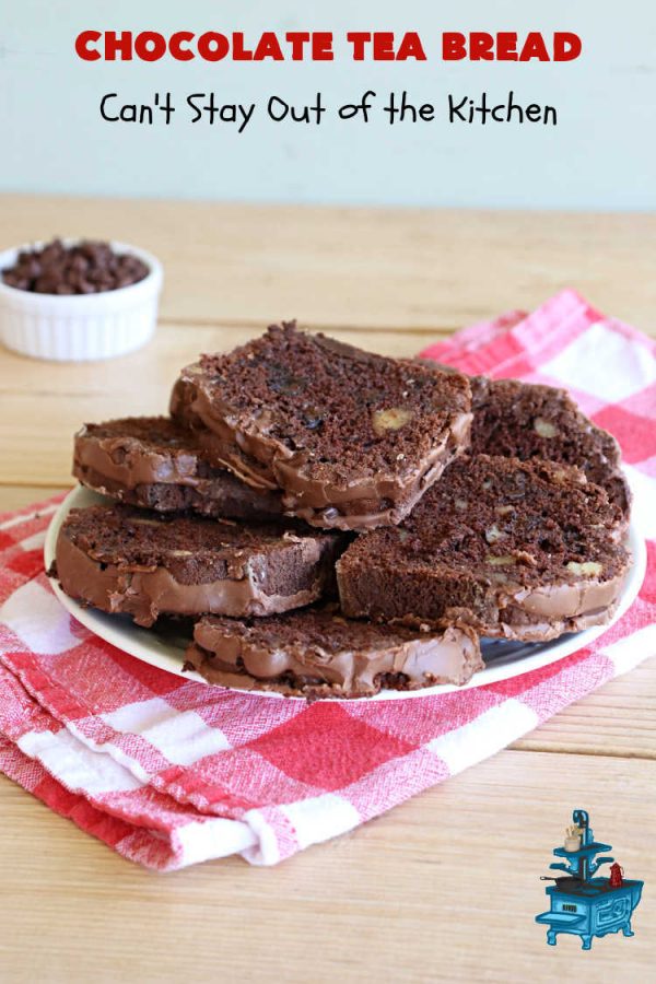 Chocolate Tea Bread – Can't Stay Out of the Kitchen