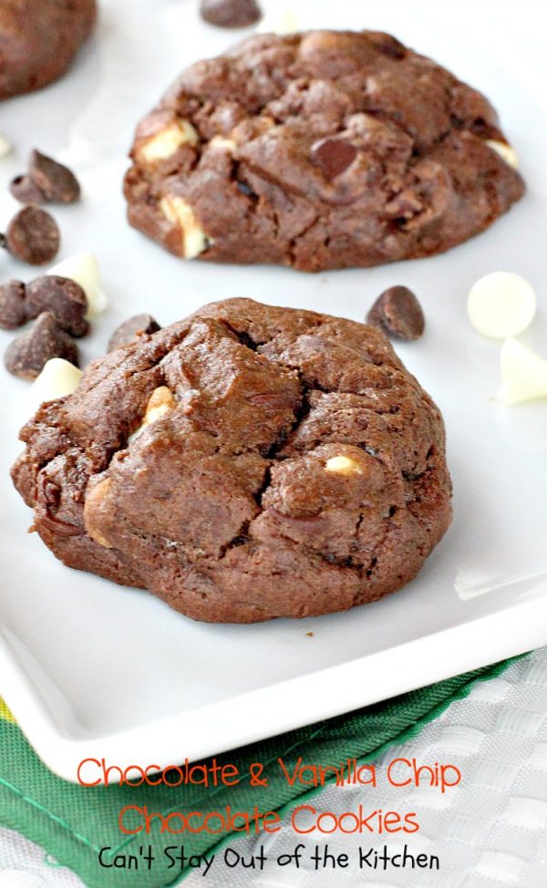 Chocolate and Vanilla Chip Chocolate Cookies – Can't Stay Out of the ...