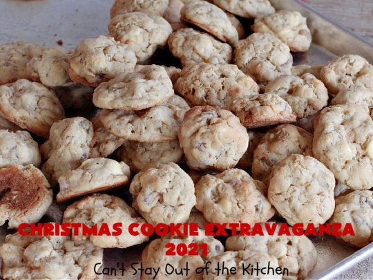 Christmas Cookie Extravaganza – 2021 – Can't Stay Out of the Kitchen