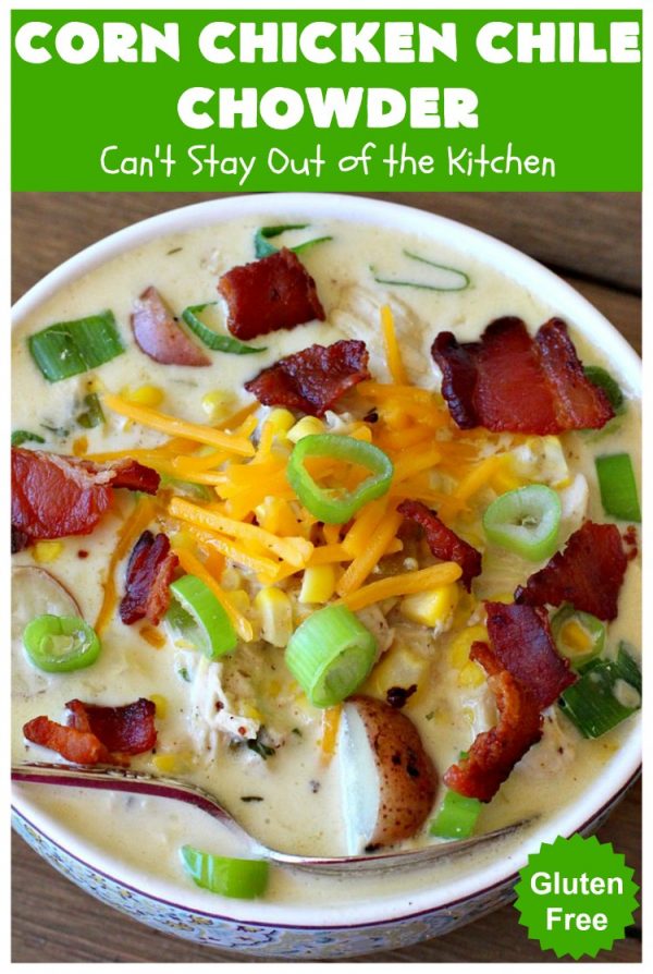 Corn Chicken Chile Chowder – Can't Stay Out of the Kitchen