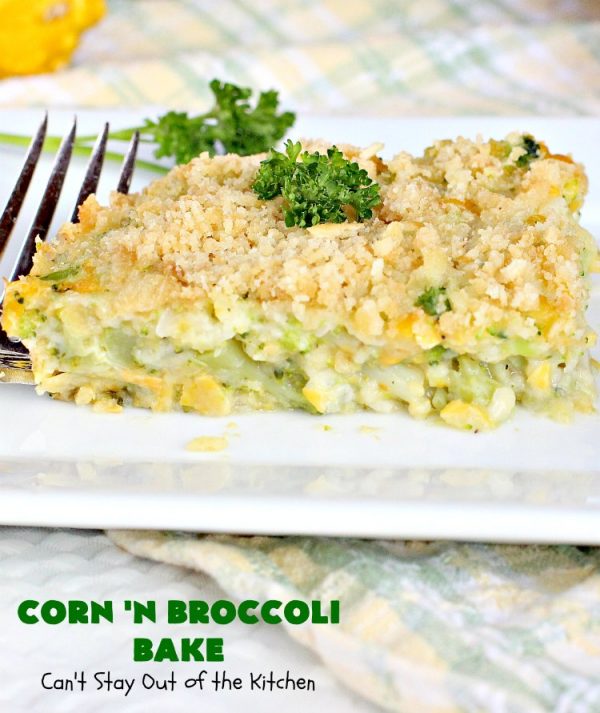 Corn ‘n’ Broccoli Bake – Can't Stay Out of the Kitchen