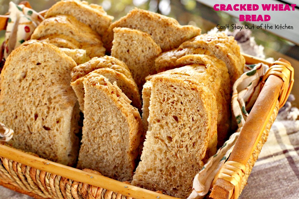 Cracked Wheat Bread – Can't Stay Out of the Kitchen