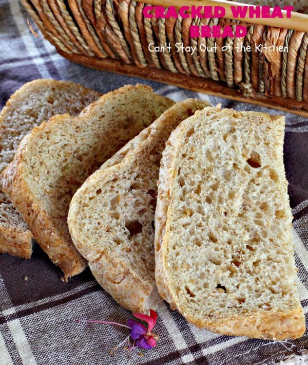 Cracked Wheat Bread – Can't Stay Out of the Kitchen