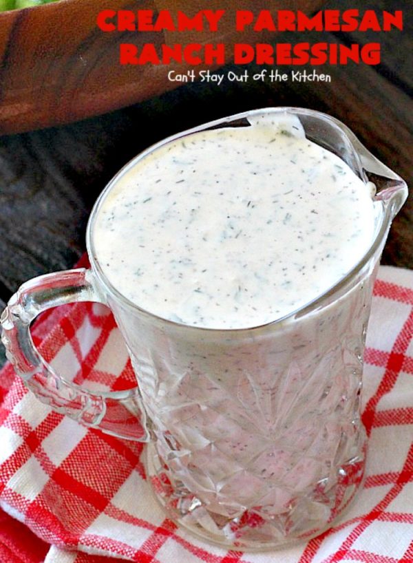 Creamy Parmesan Ranch Dressing – Can't Stay Out of the Kitchen