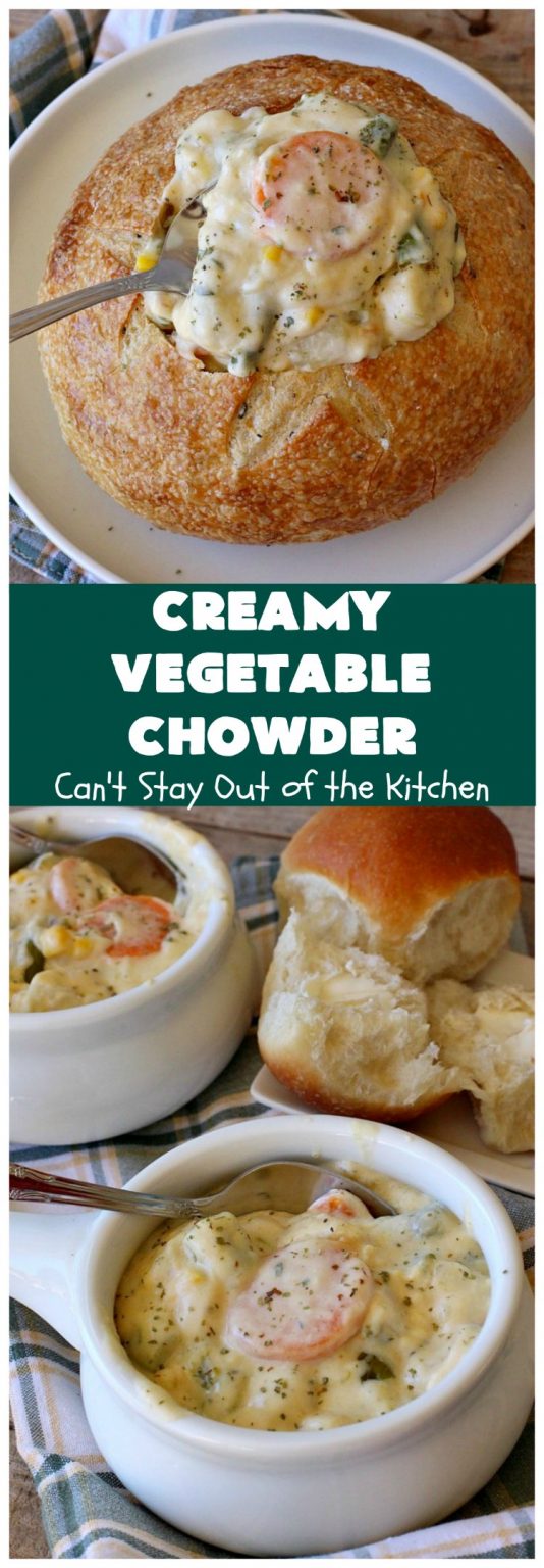 Creamy Vegetable Chowder – Can't Stay Out of the Kitchen