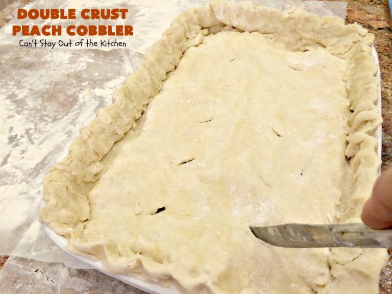 Double Crust Peach Cobbler – Can't Stay Out of the Kitchen