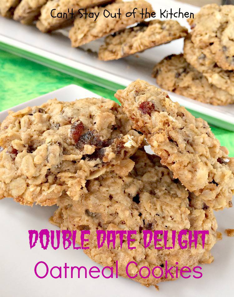 Double Date Delight Oatmeal Cookies – IMG_6101.jpg – Can't Stay Out of ...