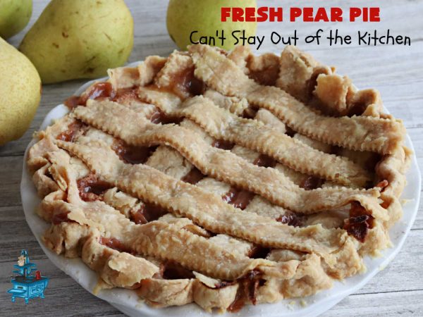 Fresh Pear Pie – Can't Stay Out of the Kitchen