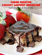 Fudge Frosted Chunky Monkey Brownies – Can't Stay Out of the Kitchen