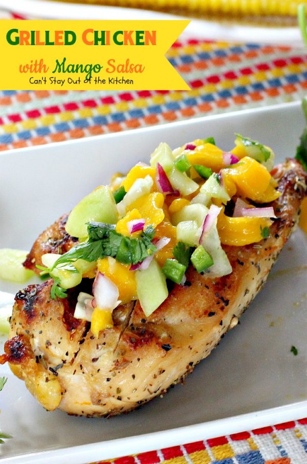 Grilled Chicken with Mango Salsa – Can't Stay Out of the Kitchen