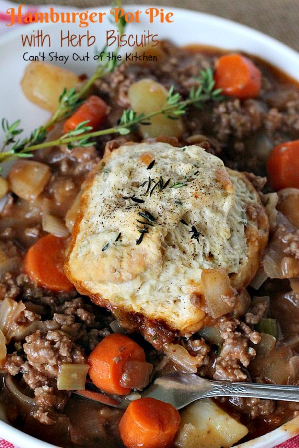 Hamburger Pot Pie with Herb Biscuits – Can't Stay Out of the Kitchen