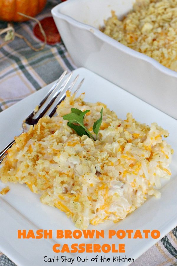 Hash Brown Potato Casserole – Can't Stay Out of the Kitchen