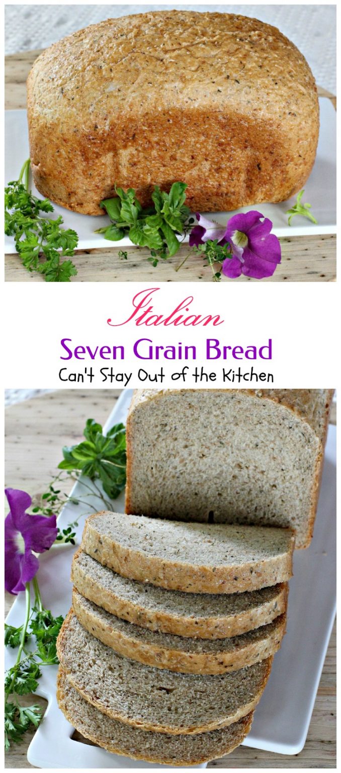 Italian Seven Grain Bread – Can't Stay Out of the Kitchen