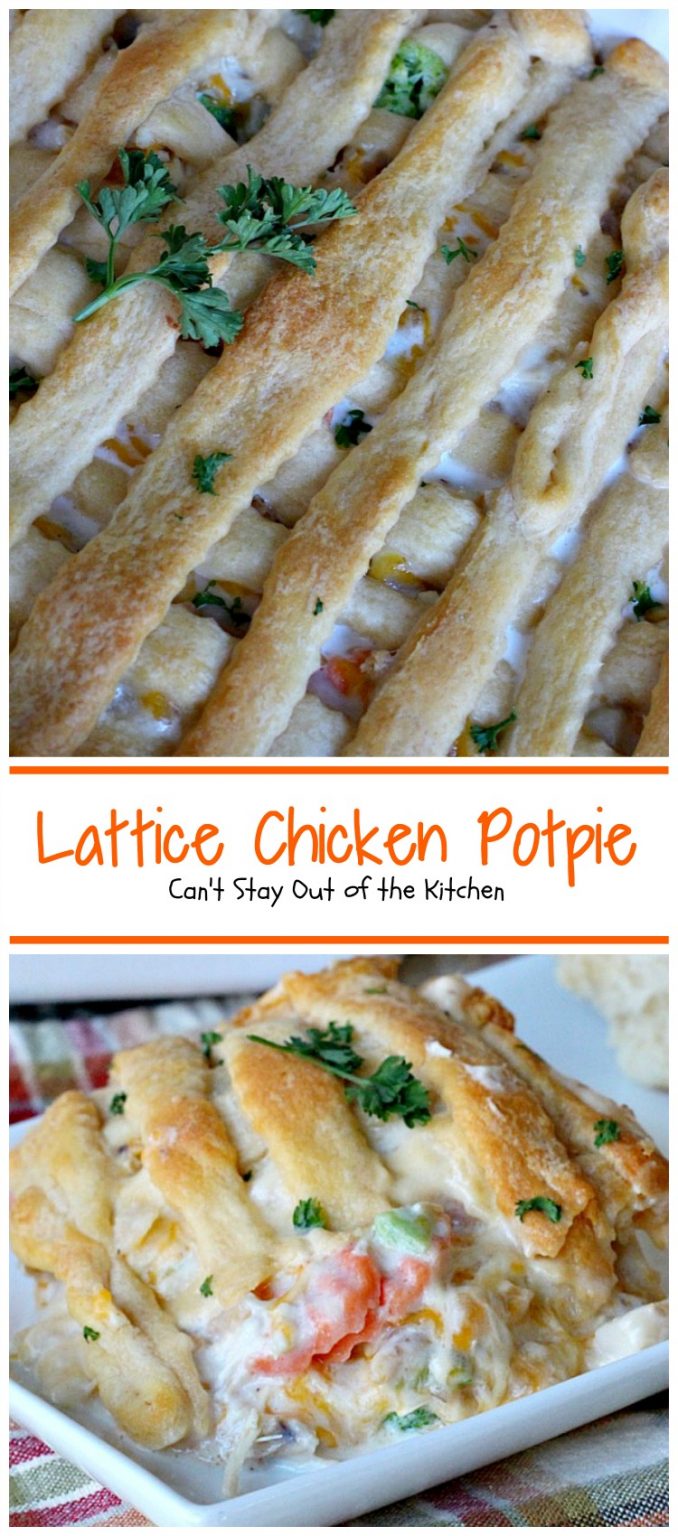 Lattice Chicken Potpie – Can't Stay Out of the Kitchen