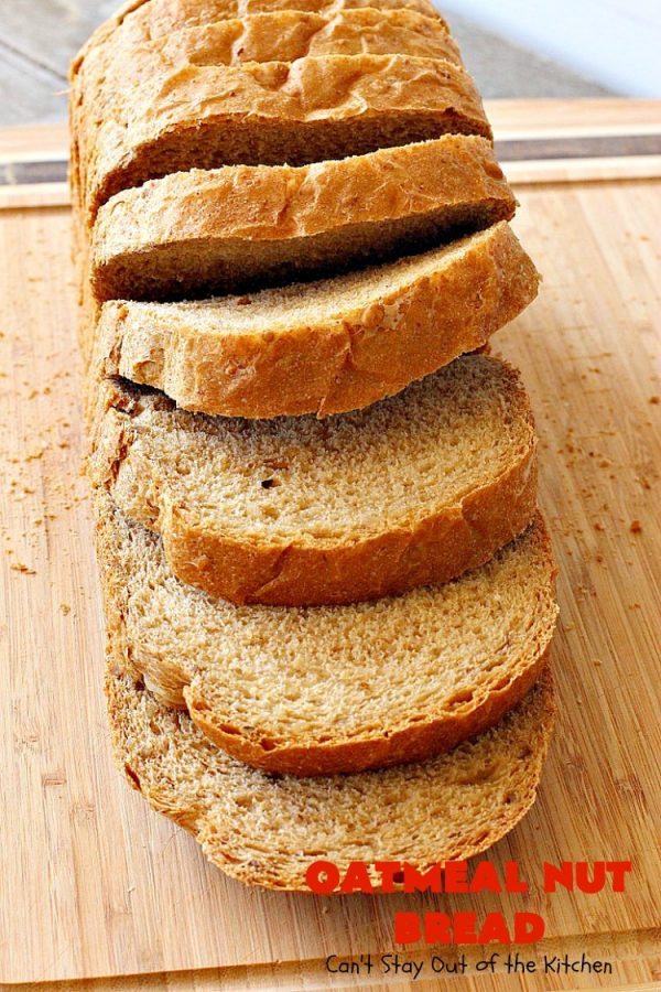 Oatmeal Nut Bread – Can't Stay Out of the Kitchen