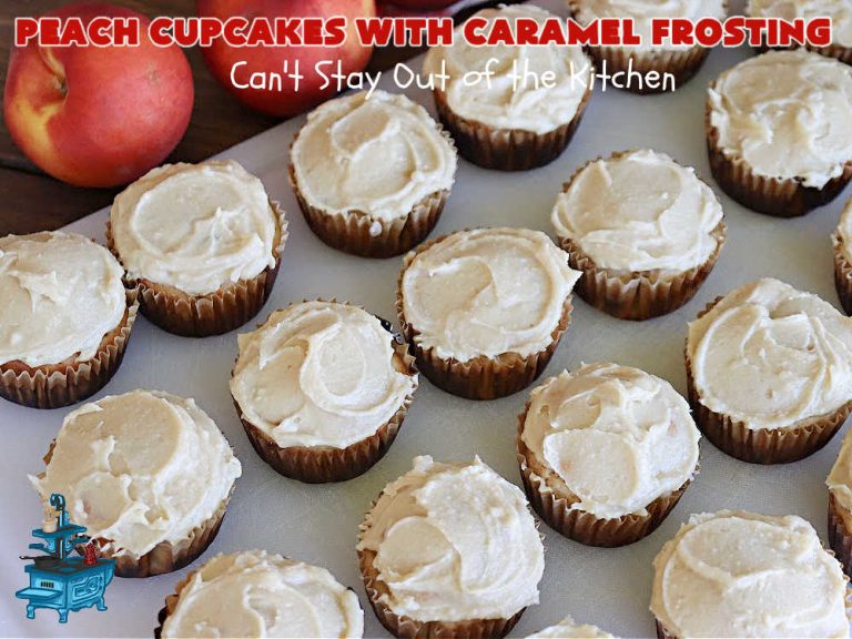 Peach Cupcakes with Caramel Frosting – Can't Stay Out of the Kitchen