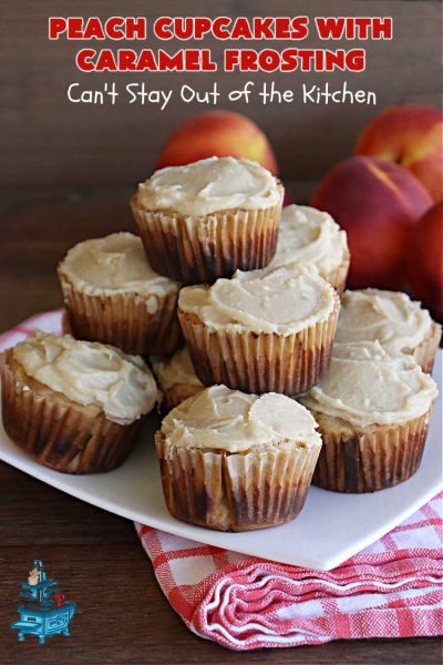 Peach Cupcakes with Caramel Frosting – Can't Stay Out of the Kitchen