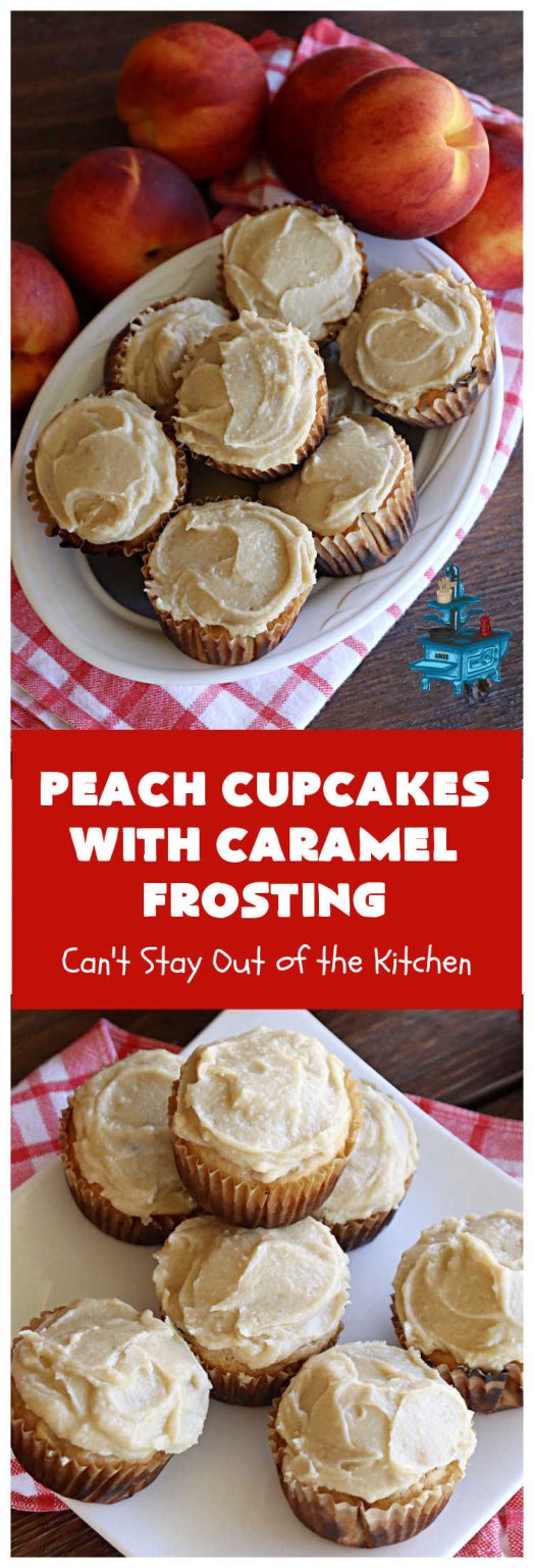 Peach Cupcakes with Caramel Frosting – Can't Stay Out of the Kitchen