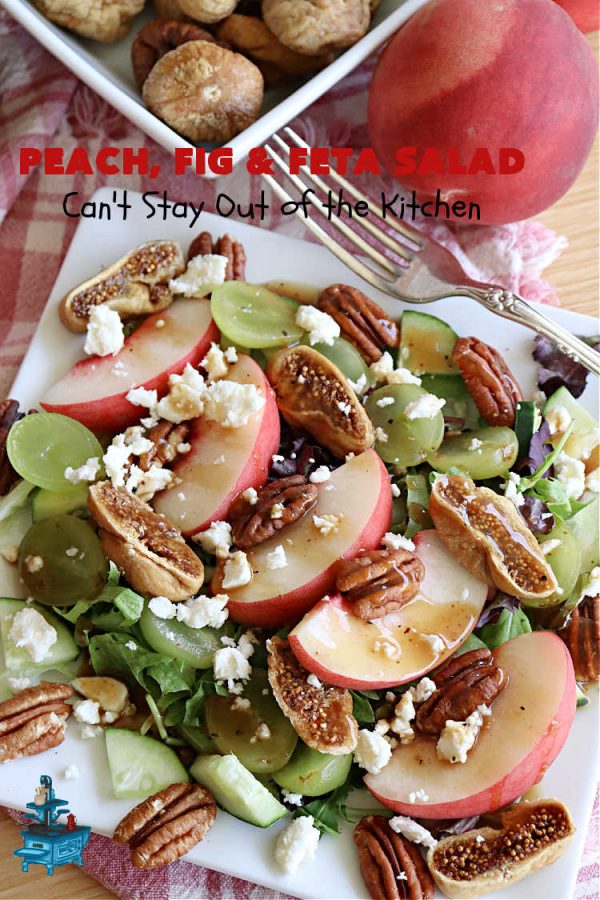 Peach, Fig and Feta Salad – Can't Stay Out of the Kitchen