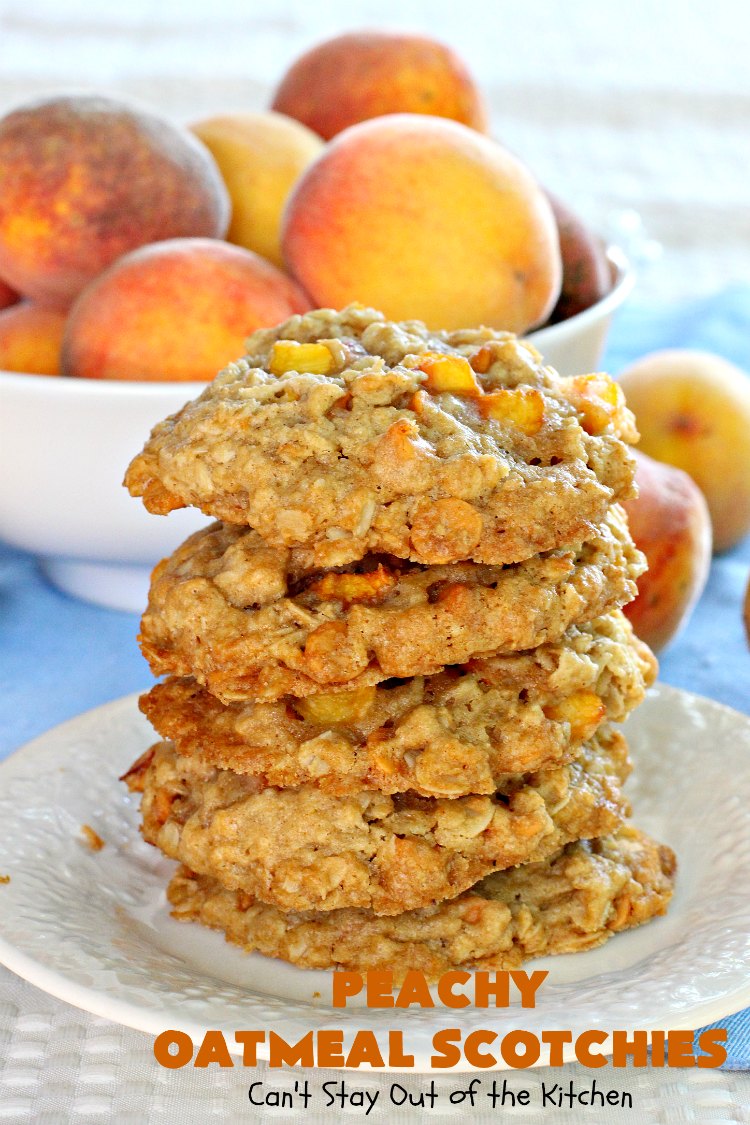 Peachy Oatmeal Scotchies – Can't Stay Out of the Kitchen