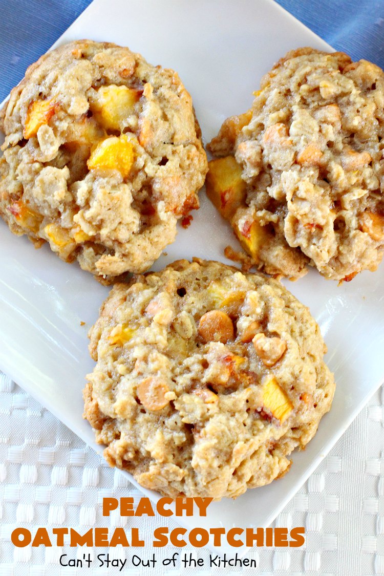 Peachy Oatmeal Scotchies – Can't Stay Out of the Kitchen