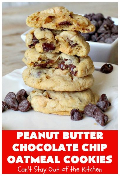 Peanut Butter Chocolate Chip Oatmeal Cookies – Can't Stay Out of the ...