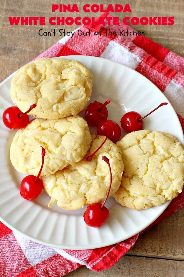 Pina Colada White Chocolate Cookies – Can't Stay Out of the Kitchen