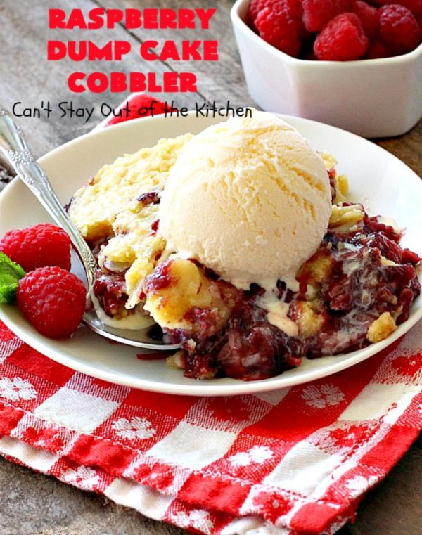 Raspberry Dump Cake Cobbler – Can't Stay Out of the Kitchen