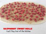 Raspberry Sweet Rolls – Can't Stay Out of the Kitchen