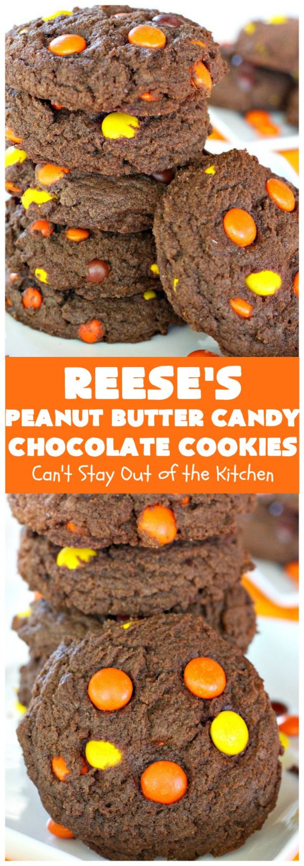 Reese’s Peanut Butter Candy Chocolate Cookies – Can't Stay Out of the ...