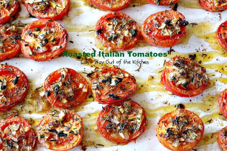 Roasted Italian Tomatoes – Can't Stay Out of the Kitchen