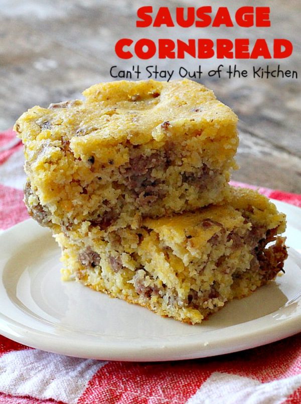 Sausage Cornbread – Can't Stay Out of the Kitchen