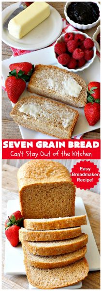 Seven Grain Bread – Can't Stay Out of the Kitchen
